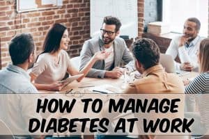 Managing Diabetes At Work